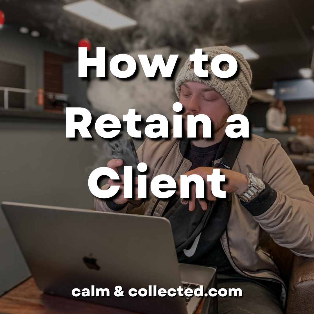 How to Retain a Client - Calm and Collected