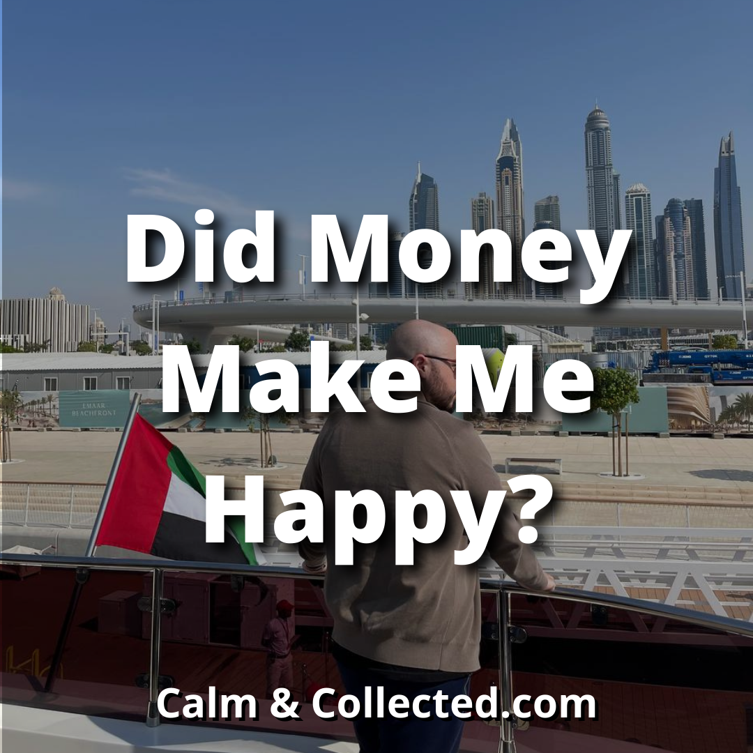 Did Money Make Me Happy? - Calm and Collected